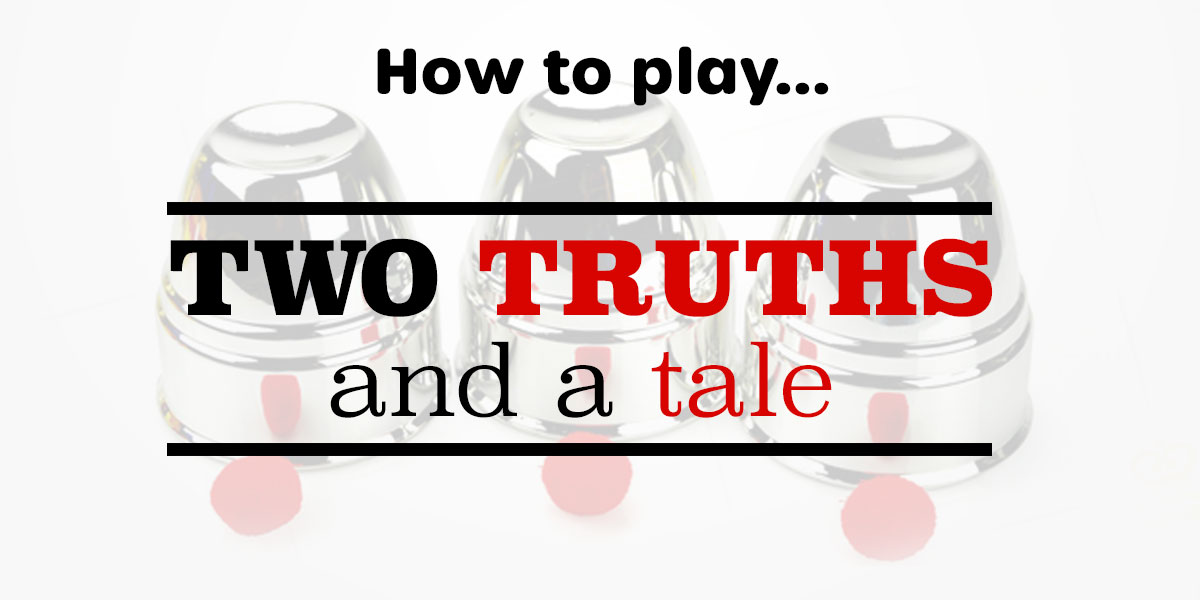 Two Truths And A Tale | Youth Group Games
